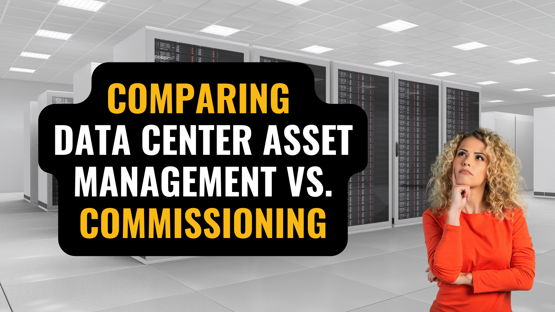 Comparing Data Center Asset Management vs. Data Center Commissioning