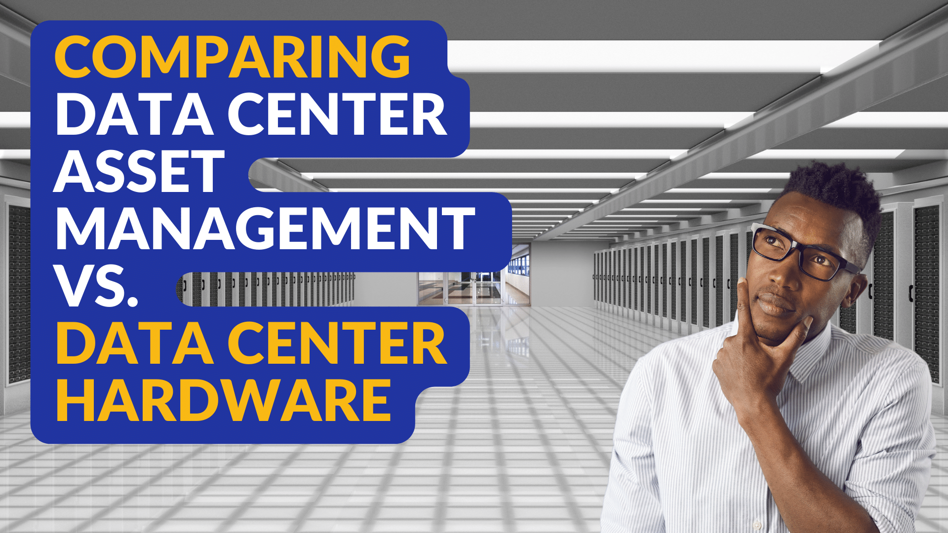 Comparing Data Center Asset Management vs. Data Center Hardware
