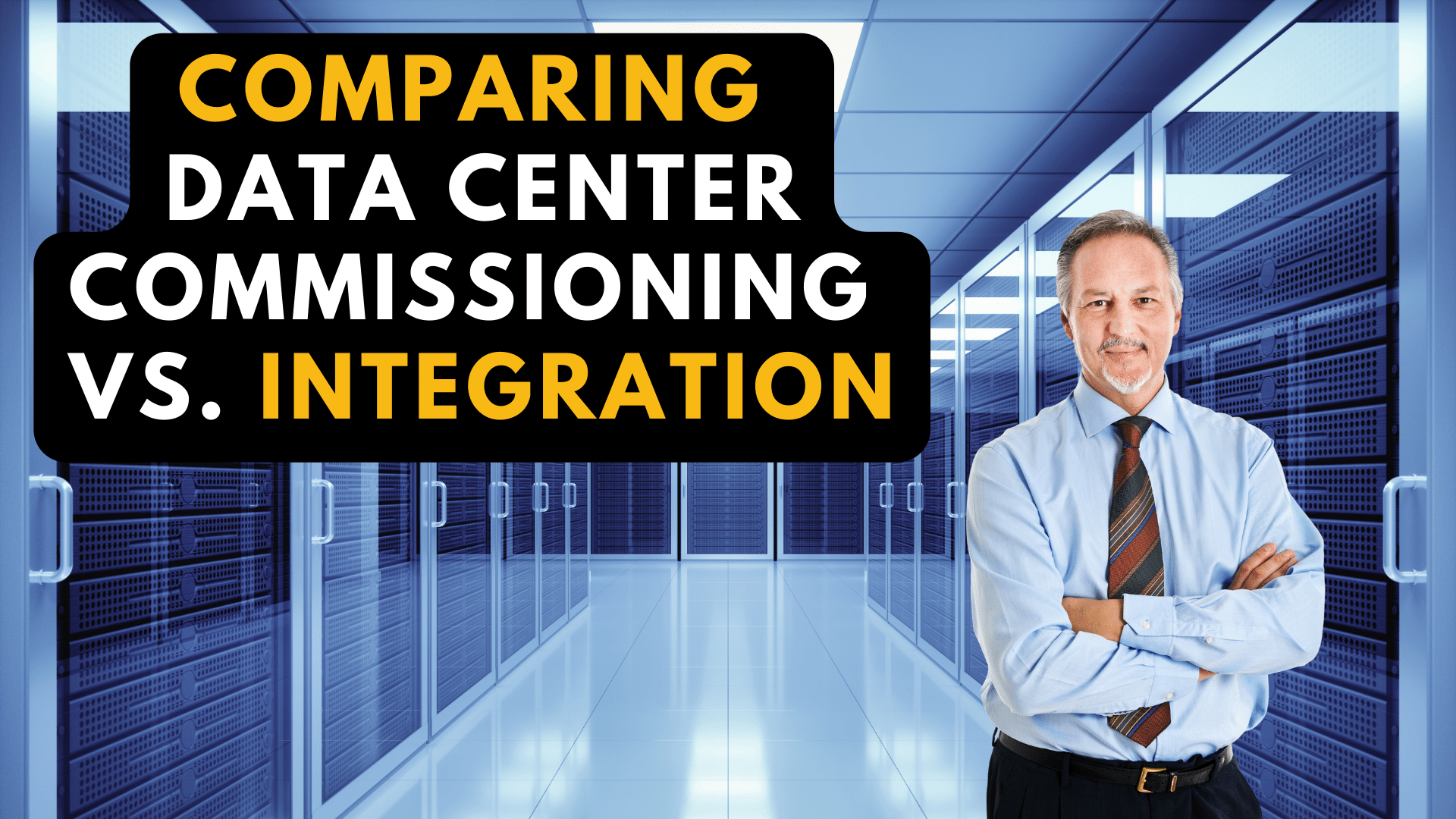 Comparing Data Center Commissioning vs. Data Center Integration