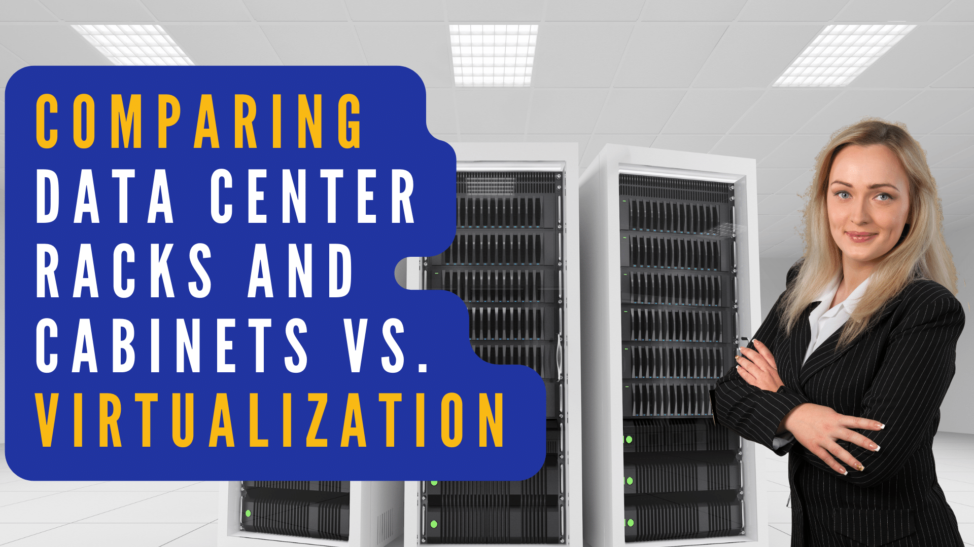 Comparing Data Center Racks and Cabinets vs. Data Center Virtualization